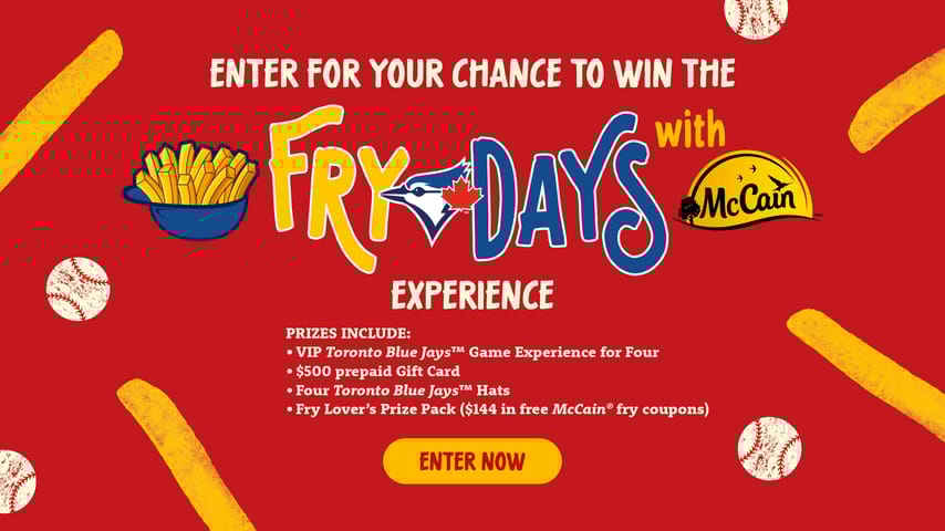 Fry Days with McCain Contest - Toronto Blue Jays × McCain